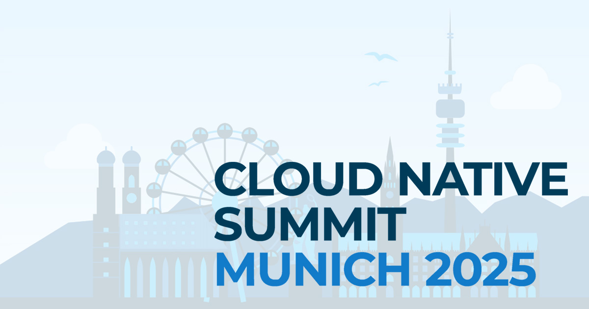 Cloud Native Summit Munich 2025 - Neue Perspektiven für die Cloud-Community